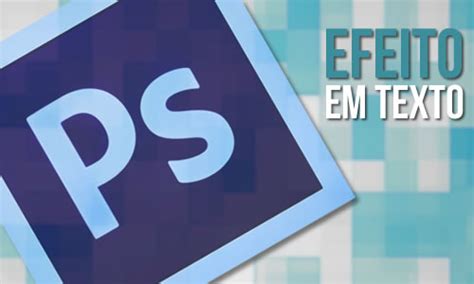 Criando Efeito Em Texto Com Photoshop Rbtech Criação