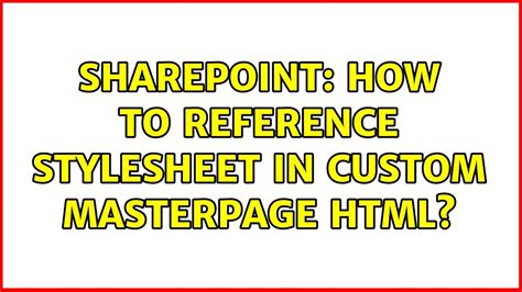 Sharepoint How To Reference Stylesheet In Custom Masterpage Html