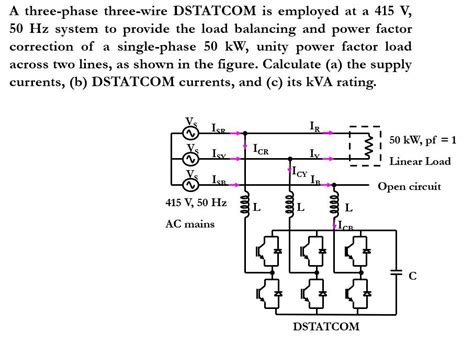 a three phase three wire dstatcom is employed at a