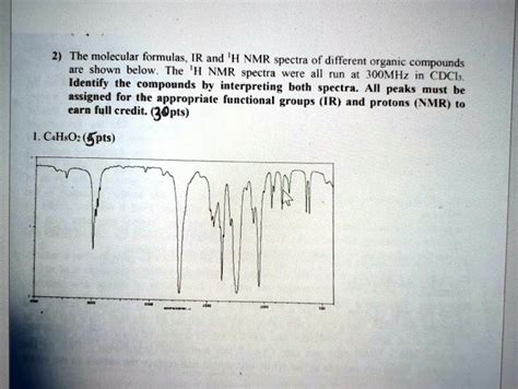 SOLVED The Molecular Formulas IR And H NMR Spectra Of Different Organic Compounds Are Shown
