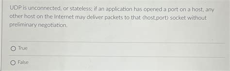 Solved Udp Is Unconnected Or Stateless If An Application