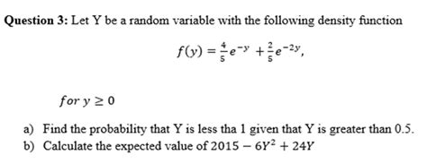 Solved Question Let Y Be A Random Variable With The Chegg