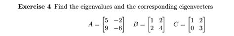 Solved Exercise Find The Eigenvalues And The Corresponding Chegg