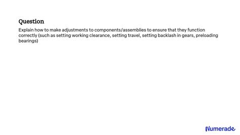solved explain how to make adjustments to components assemblies to