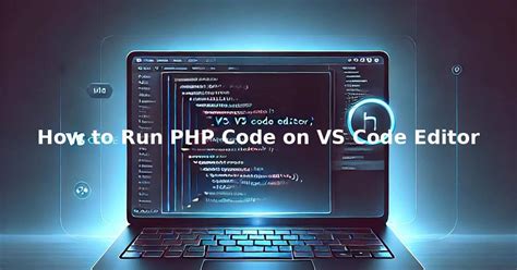 how to run php code on vs code editor