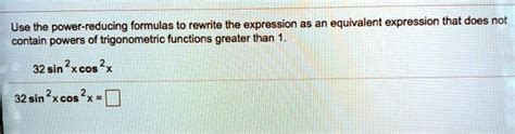 solved use the power reducing formulas to rewrite the expression as an