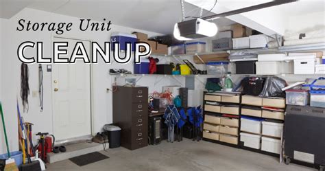 Storage Unit Clean Up How To Clear The Junk In A Storage Unit Efficiently