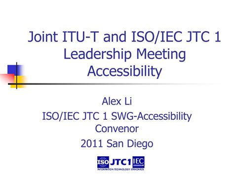 Ppt Joint Itu T And Iso Iec Jtc 1 Leadership Meeting Accessibility Powerpoint Presentation