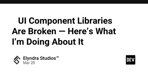 🧱 Ui Component Libraries Are Broken — Heres What Im Doing About It