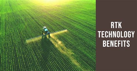 exploring the 100 percent benefits of real time kinematic rtk