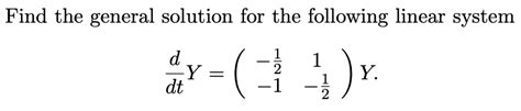 Solved Find The General Solution For The Following Linear Chegg