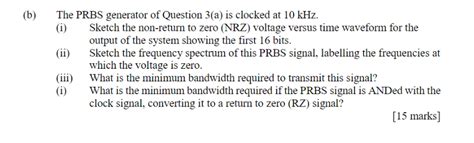Solved B The Prbs Generator Of Question 3 A Is Clocked At