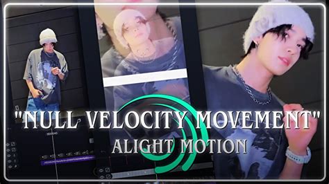 Null Velocity Movement Alight Motion Tutorial Youtube