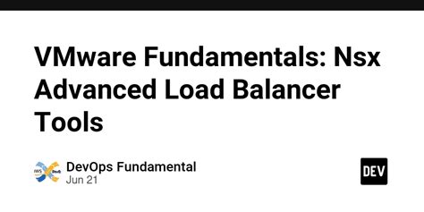 Vmware Fundamentals Nsx Advanced Load Balancer Tools Dev Community