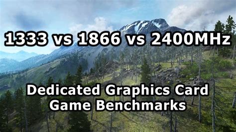 1333 Vs 1866 Vs 2400mhz Ram Dedicated Gpu Gaming Benchmarks Youtube