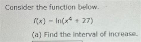 Solved Consider The Function Below F X Ln X4 27 A ﻿find