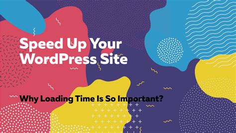 Speeding Up Your Wordpress Wonderland A Guide To Turbocharging Your Website Loading Time