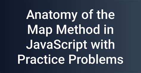 Anatomy Of The Map Method In Javascript With Practice Problems Scipress