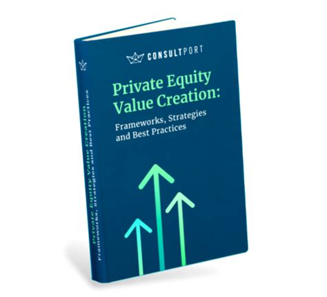 Value Creation In Private Equity Strategies And Best Practices Consultport