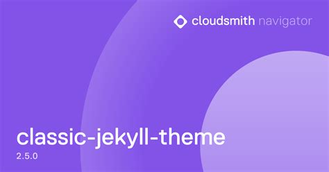 Classic Jekyll Theme 250 Rubygems Package Quality Cloudsmith Navigator