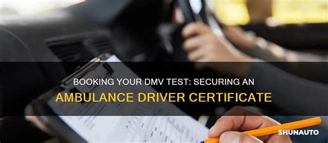 Booking Your Dmv Test Securing An Ambulance Driver Certificate Shunauto