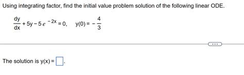 Solved Using Integrating Factor Find The Initial Value Chegg