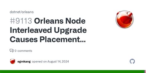 Orleans Node Interleaved Upgrade Causes Placement Strategy Not To Update · Issue 9113 · Dotnet