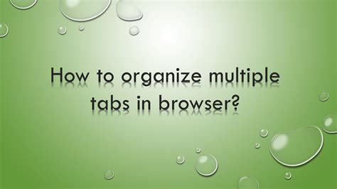 How To Organize Multiple Tabs In Browser Chrome Firefox Edge Internet Browser Features