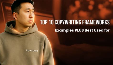 Top 10 Copywriting Frameworks — Examples Plus Best Used For Ippei Best Online Business