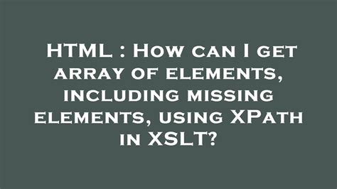 Html How Can I Get Array Of Elements Including Missing Elements