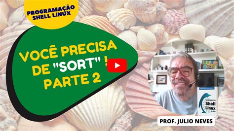 [dicas L] Programacao Shell Linux Voce Precisa De Sort Parte 2