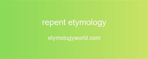 Repent Etymology The Origin And History Of Repent