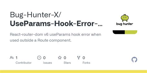 Github Bug Hunter Xuseparams Hook Error Outside Route Component In