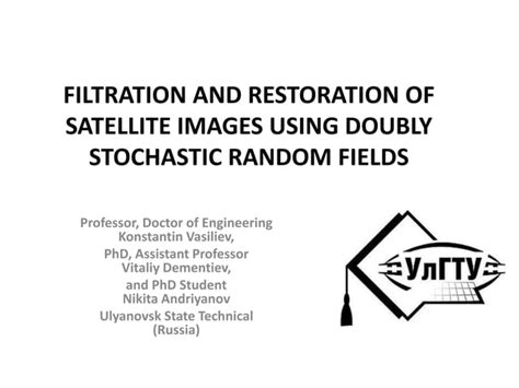 Filtration And Restoration Of Satellite Images Using Doubly Stochastic Random Fields Pptx