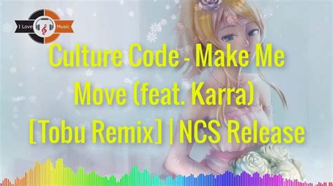 Culture Code Make Me Move Feat Karra Tobu Remix Best Of