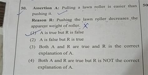 50 Assertion A Pulling A Lawn Roller Is Easier Than Pushing It Reason