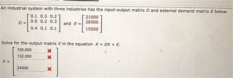 Solved An Industrial System With Three Industries Has The