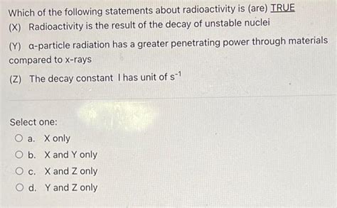 Solved Which Of The Following Statements About Radioactivity Chegg Com