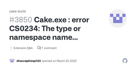 Cakeexe Error Cs0234 The Type Or Namespace Name Dotnet Does Not Exist In The Namespace