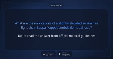 What Are The Implications Of A Slightly Elevated Serum Free Light Chain Kappa Kappa Lambda