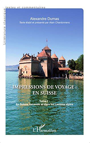 Impressions De Voyage En Suisse Tome 1 En Suisse Romande Et Dans