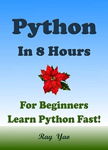 Python Python In 8 Hours For Beginners Learn Python Fast A Smart Way To Learn Python Plain