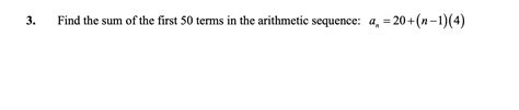 Solved 3 Find The Sum Of The First 50 Terms In The