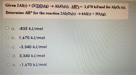 Solved Given 2al S 32 O 2 G →al2o3 S Δhf° 1 670kjmol