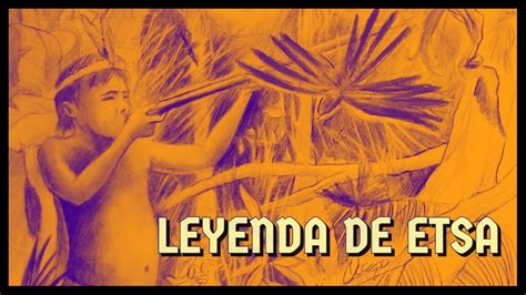 La Leyenda De Etsa Leyenda Shuar Youtube