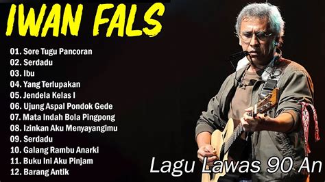 Iwan Fals Full Album Terbaik Terpopuler Sepanjang Masa Youtube