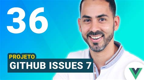 Aula 36 Vue Js Vue Cli Projeto Github Issues 7 Youtube