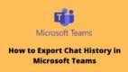 How To Export Chat History In Microsoft Teams Easy Steps