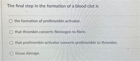 The Final Step In The Formation Of A Blood Clot Isthe