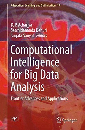 Computational Intelligence For Big Data Analysis Frontier Advances And Applications Adaptation